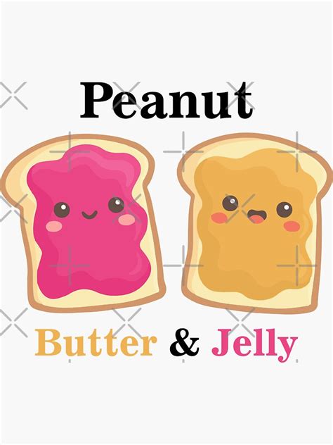We Go Together Like Peanut Butter And Jelly Sticker By Hamzabenkatou
