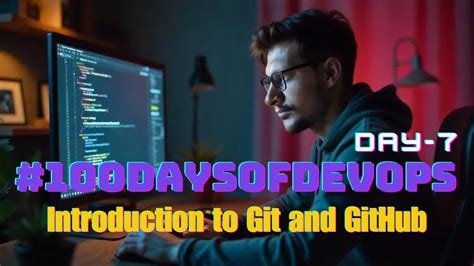 Day7 Of 100daysofdevops Introduction To Git And Github Youtube