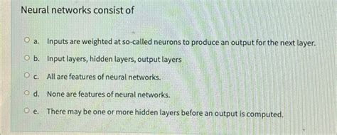 Solved Neural Networks Consist Ofa ﻿inputs Are Weighted At