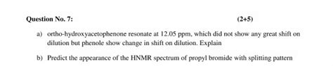 Solved Question No 7 25 A Ortho Hydroxyacetophenone