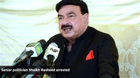 Senior Politician Sheikh Rasheed Arrested
