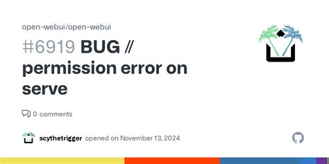 Bug Permission Error On Serve · Issue 6919 · Open Webuiopen Webui · Github