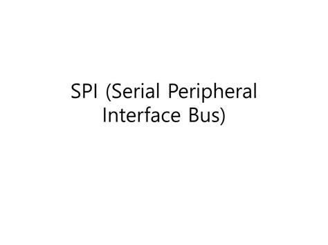 Ppt Spi Serial Peripheral Interface Bus Powerpoint Presentation Free Download Id6449371