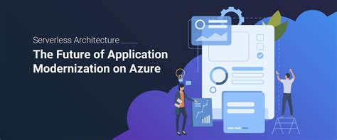 Serverless Architecture Modernizing Apps On Azures Future