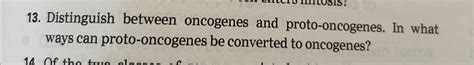 Solved Distinguish Between Oncogenes And Proto Oncogenes In
