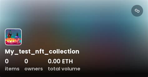 My Test Nft Collection Collection OpenSea