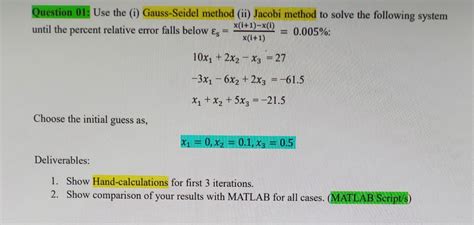 Solved Question 01 Use The I Gauss Seidel Method Ii Jacobi Method To 1 Answer