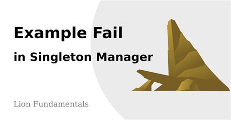 Singleton Manager Example Fail Lion