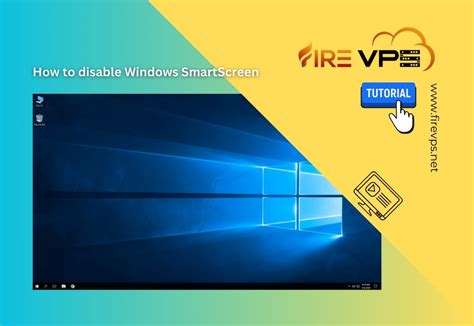 How To Disable Windows Smartscreen Fire Vps Blog