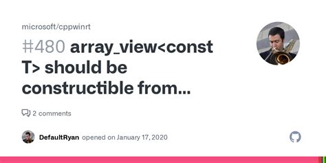 Arrayview Should Be Constructible From Arrayview · Issue 480 · Microsoftcppwinrt · Github