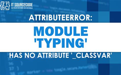 Attributeerror Module Typing Has No Attribute Classvar