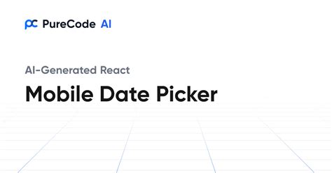 Generate A React Mobile Date Picker With Purecode Ai