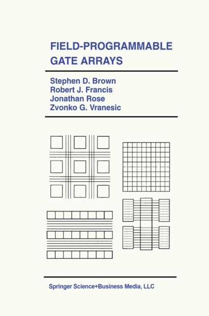 The Field Programmable Gate Arrays Stephen D Brown 9781461535720