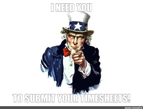 Meme I Need You To Submit Your Timesheets All Templates Meme