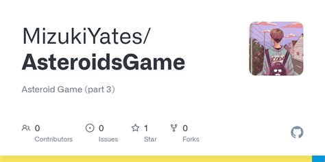 GitHub MizukiYates AsteroidsGame Asteroid Game Part 3