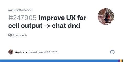 Improve Ux For Cell Output Chat Dnd · Issue 247905 · Microsoftvscode · Github