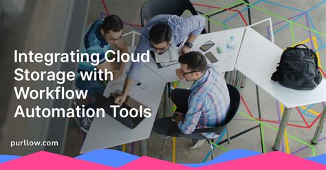 Integrating Cloud Storage With Workflow Automation Tools