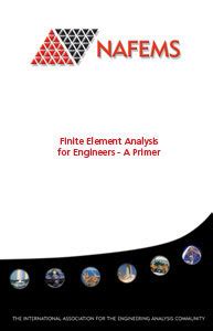 NAFEMS Finite Element Analysis For Engineers A Primer