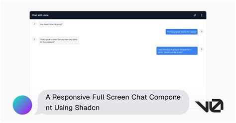 a responsive full screen chat component using shadcn a v0 dev