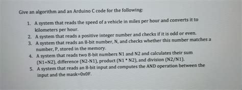 Solved Give An Algorithm And An Arduino C Code For The