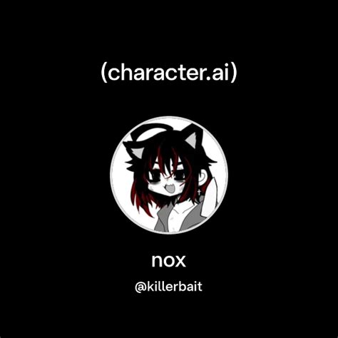 Nox Killerbait Character Ai Ai Chat Reimagined Your Words Your World