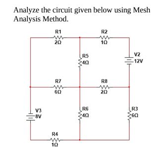 Solved Analyze The Circuit Given Below Using Mesh Analysis Chegg