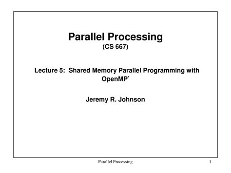 Ppt Parallel Processing Cs 667 Lecture 5 Shared Memory Parallel Programming With Openmp