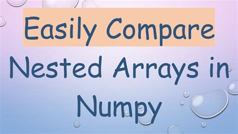 Easily Compare Nested Arrays In Numpy Youtube