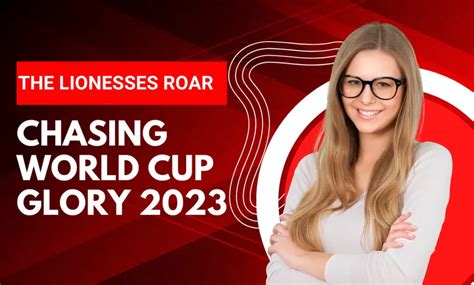 The Lionesses Roar Chasing World Cup 2023 Glory Predictsfootball