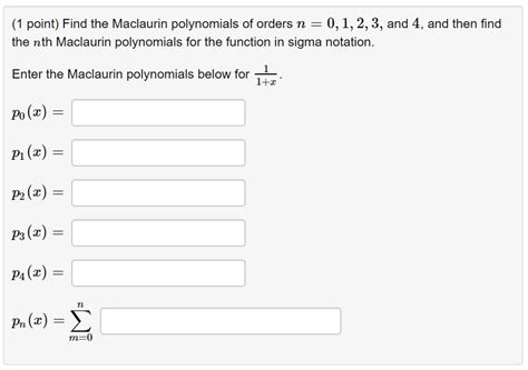 SOLVED Find The Maclaurin Polynomials Of Orders N 0 1 2 3 And 4 And Then Find The Nth