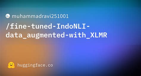 Muhammadravi251001 Fine Tuned Indonli Data Augmented With Xlmr · Hugging Face