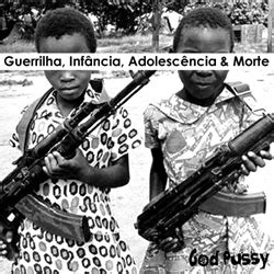 Tfr God Pussy Guerrilha Inf Ncia Adolesc Ncia Morte God Pussy Free Download