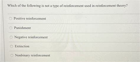Solved Which Of The Following Is Not A Type Of Reinforcement