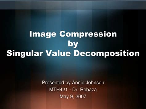 Ppt Image Compression By Singular Value Decomposition Powerpoint Presentation Id 9088631