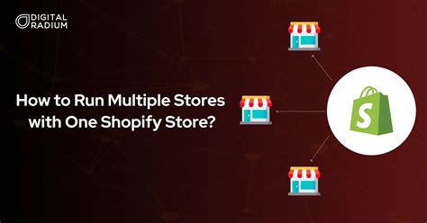How To Run Multiple Stores With One Shopify Store