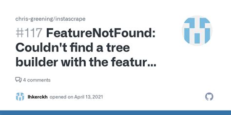 Featurenotfound Couldnt Find A Tree Builder With The Features You Requested Lxml Do You Need