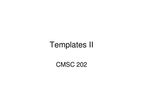 Templates Ii Cmsc Ppt Download