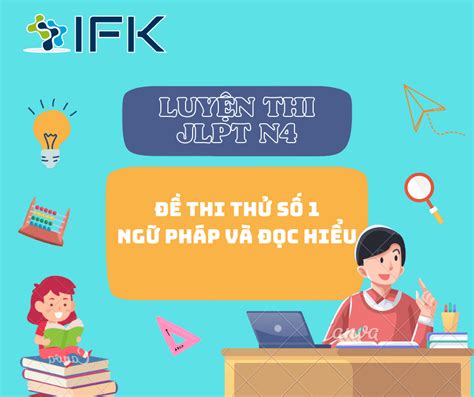 TỔng HỢp ĐỀ LuyỆn Thi Jlpt N4 Giáo Dục Du Học Ifk