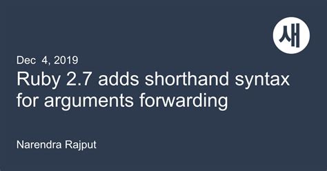 ruby 2 7 adds shorthand syntax for arguments forwarding saeloun blog