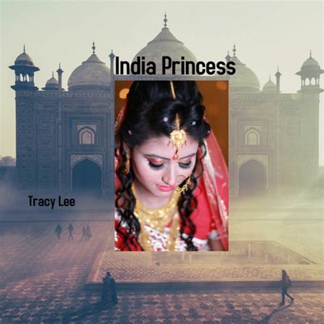 Stream India Princess By Tracy Lee Lee Tracy Listen Online For Free