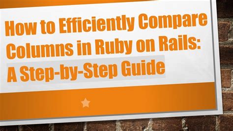 How To Efficiently Compare Columns In Ruby On Rails A Step By Step Guide Youtube