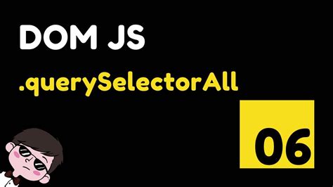 06 Aprende A Seleccionar Elementos Del Dom Con Queryselectorall En Javascript Youtube