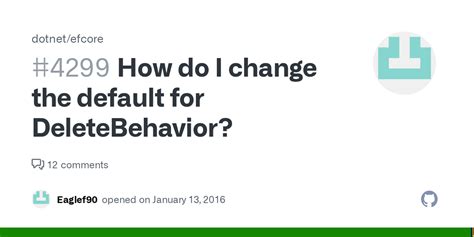 How Do I Change The Default For DeleteBehavior Issue 4299 Dotnet
