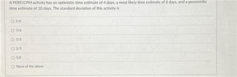 Solved A Pertcpm Activity Has An Optimistic Time Estimate