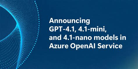 Gpt 41 Models Released For Azure Ai Foundry And Github