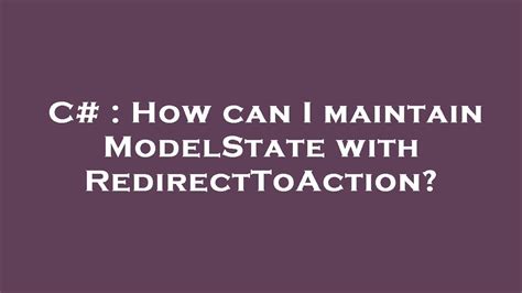 C How Can I Maintain Modelstate With Redirecttoaction Youtube