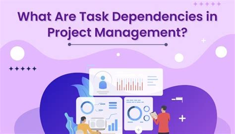 What Are Task Dependencies In Project Management