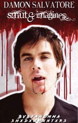 Damon Salvatore Smut Imagines Emmascupoftae Wattpad