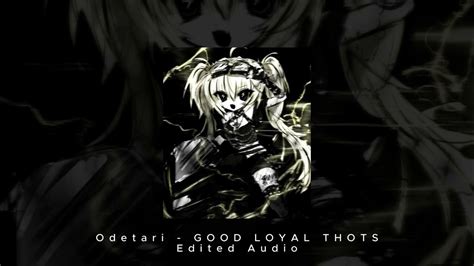 Good Loyal Thots Odetari Edit Audio Ultraslowed Bassboosted