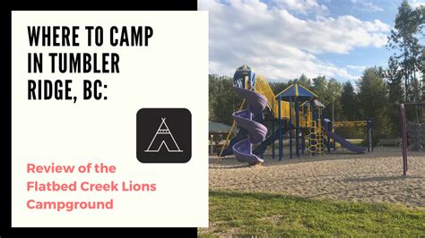 Camping In Tumbler Ridge Bc Flatbed Creek Lions Campground Review